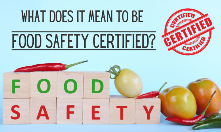 What Does It Mean To Be Food Safety Certified?